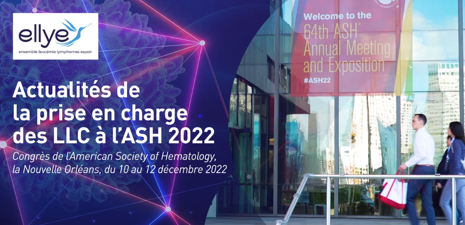 Retour sur l'ASH 2022 : les actualités sur les lymphomes et la LLC | Ellye